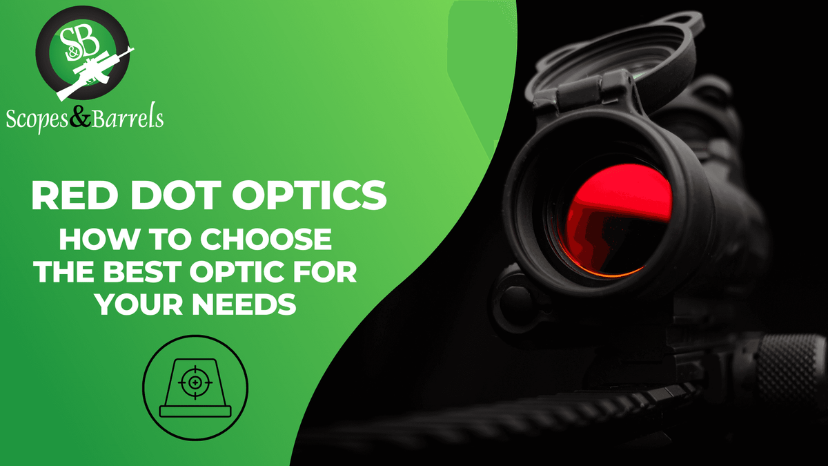 Red Dots: How to choose the best optic for your needs – Scopes and Barrels