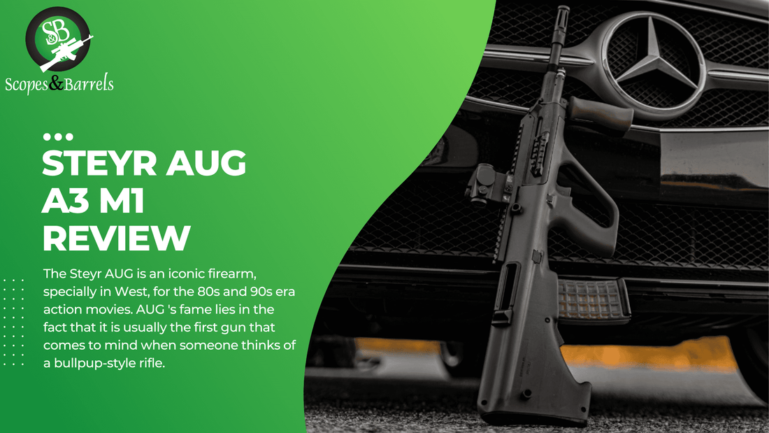 STEYR AUG A3 M1 REVIEW – Scopes and Barrels